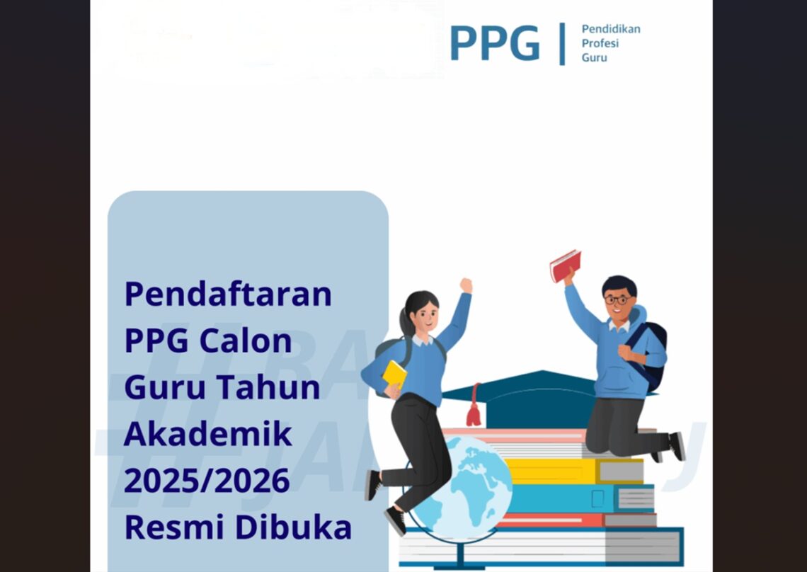 KESEMPATAN EMAS! PPG Calon Guru 2025 Dibuka, Ini Syarat, Link ...